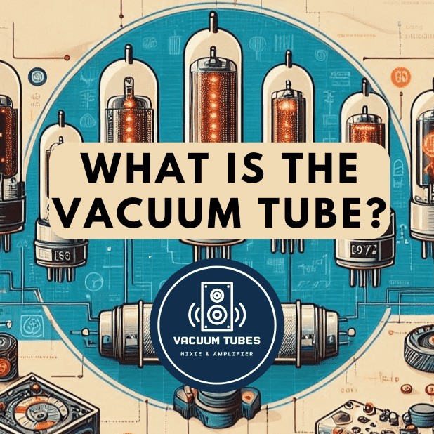 ᐉ What is The Vacuum Tube: Main Types, Pros and Cons